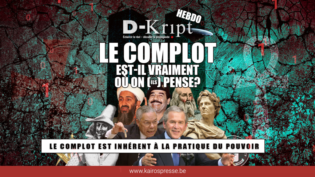 [Dkript-HEBDO] Le complot est-il vraiment où on (ils) pense? - Kairos